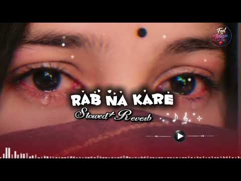 Rab Na Kare Ke Ye Zindagi 💔 | Slowed + Reverb | Babbu Maan | Sad Hindi Song | Lofi Mix ||