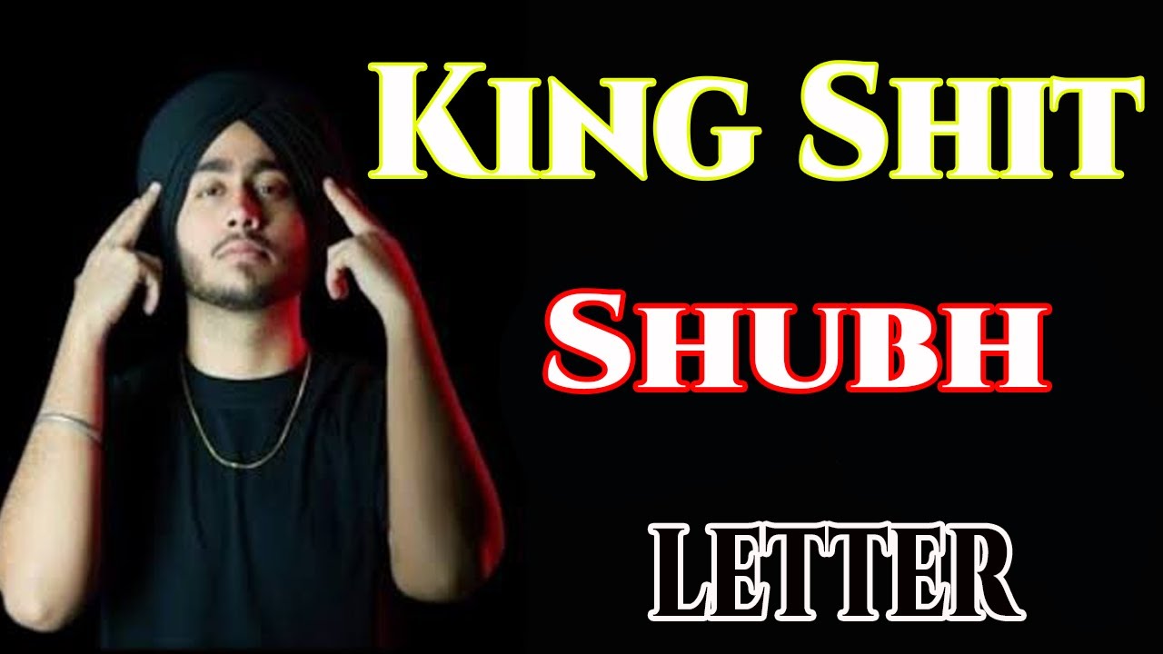 Shubh King Shit LETTER - YouTube