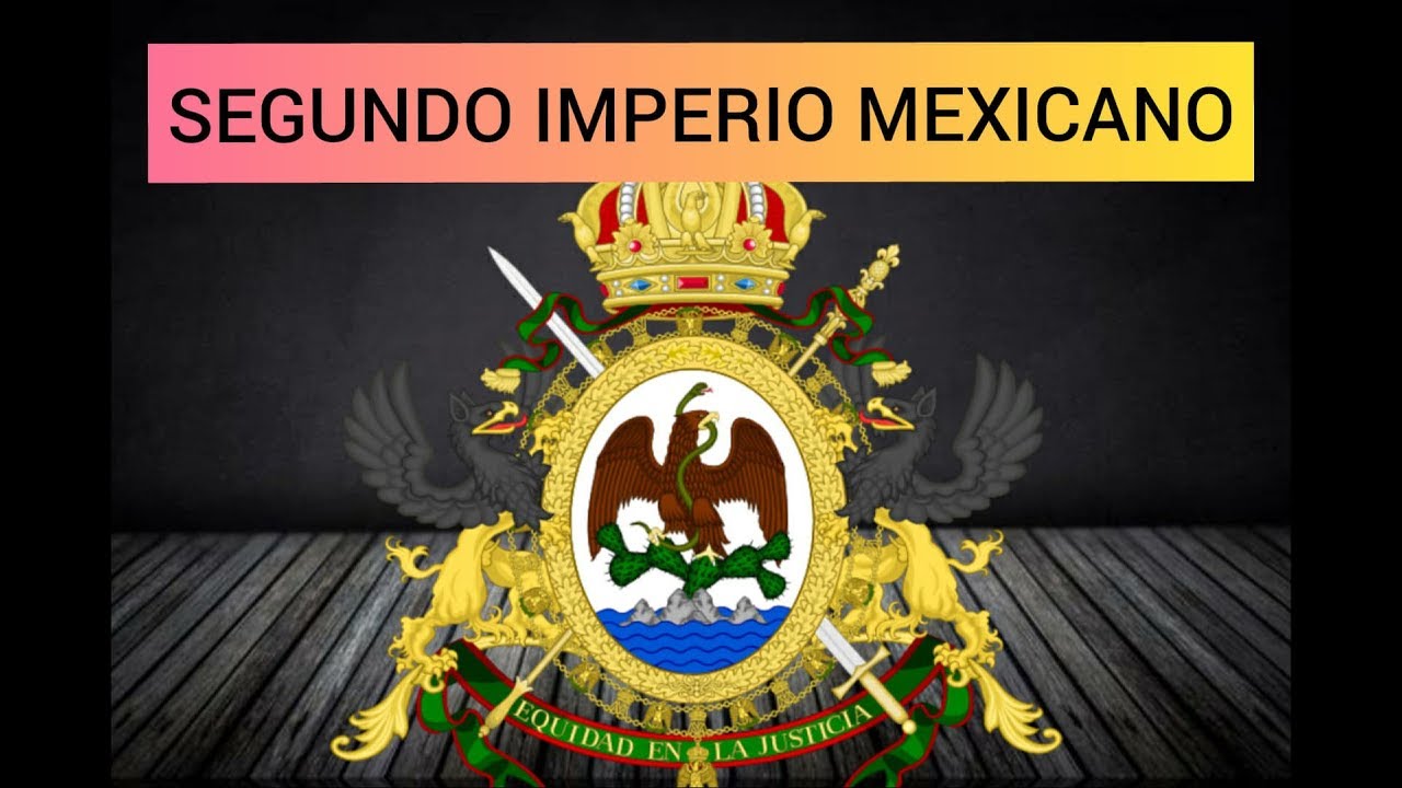 EL SEGUNDO IMPERIO MEXICANO - YouTube