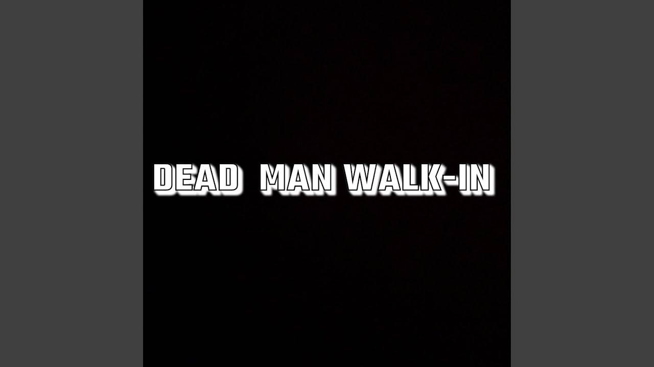 Dead Man Walk-in - YouTube