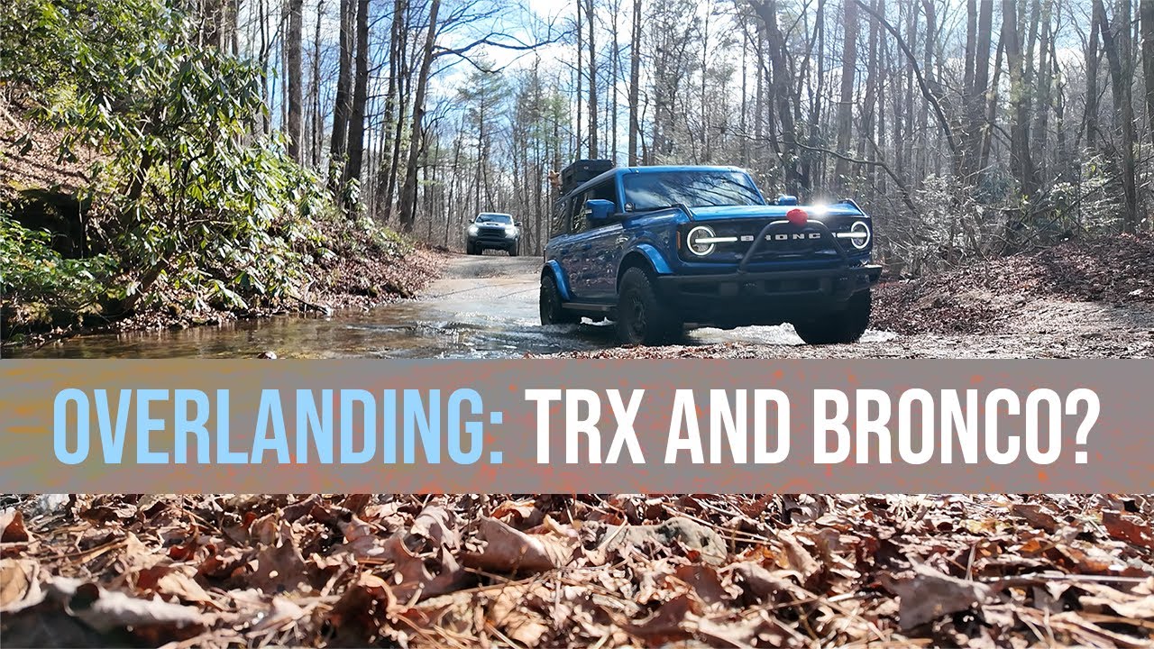 Rediscovering The Joy of Overlanding | Ram TRX and Ford Bronco Off-Grid ...