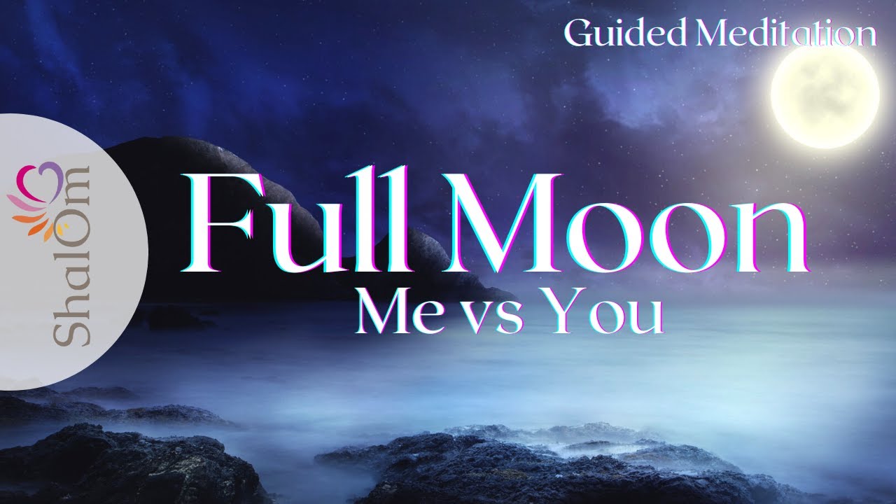 ME vs YOU | Full Moon Guided Meditation with Mantra - Aries Full Moon ...