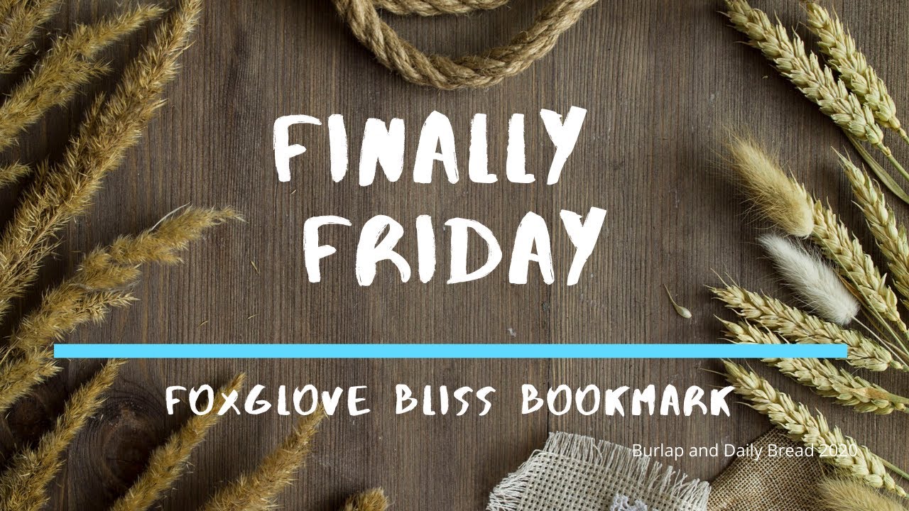 Finally Friday Foxglove Bliss Bookmark - YouTube
