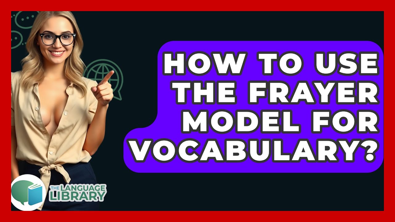 How To Use The Frayer Model For Vocabulary? - The Language Library ...