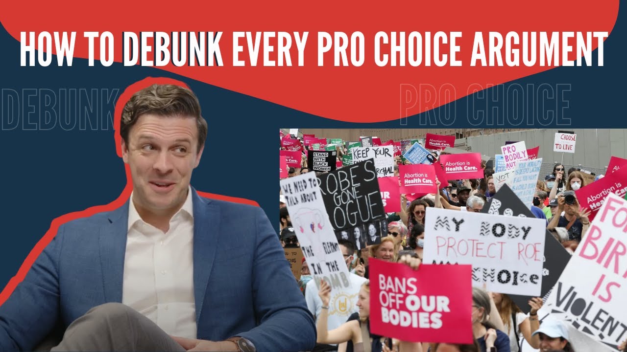 DEBUNKING EVERY PRO CHOICE ARGUMENT - YouTube