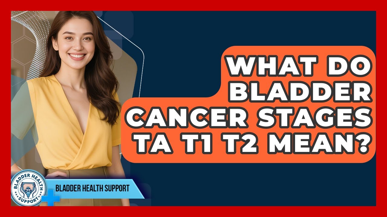 What Do Bladder Cancer Stages Ta T1 T2 Mean? - Bladder Health Support ...