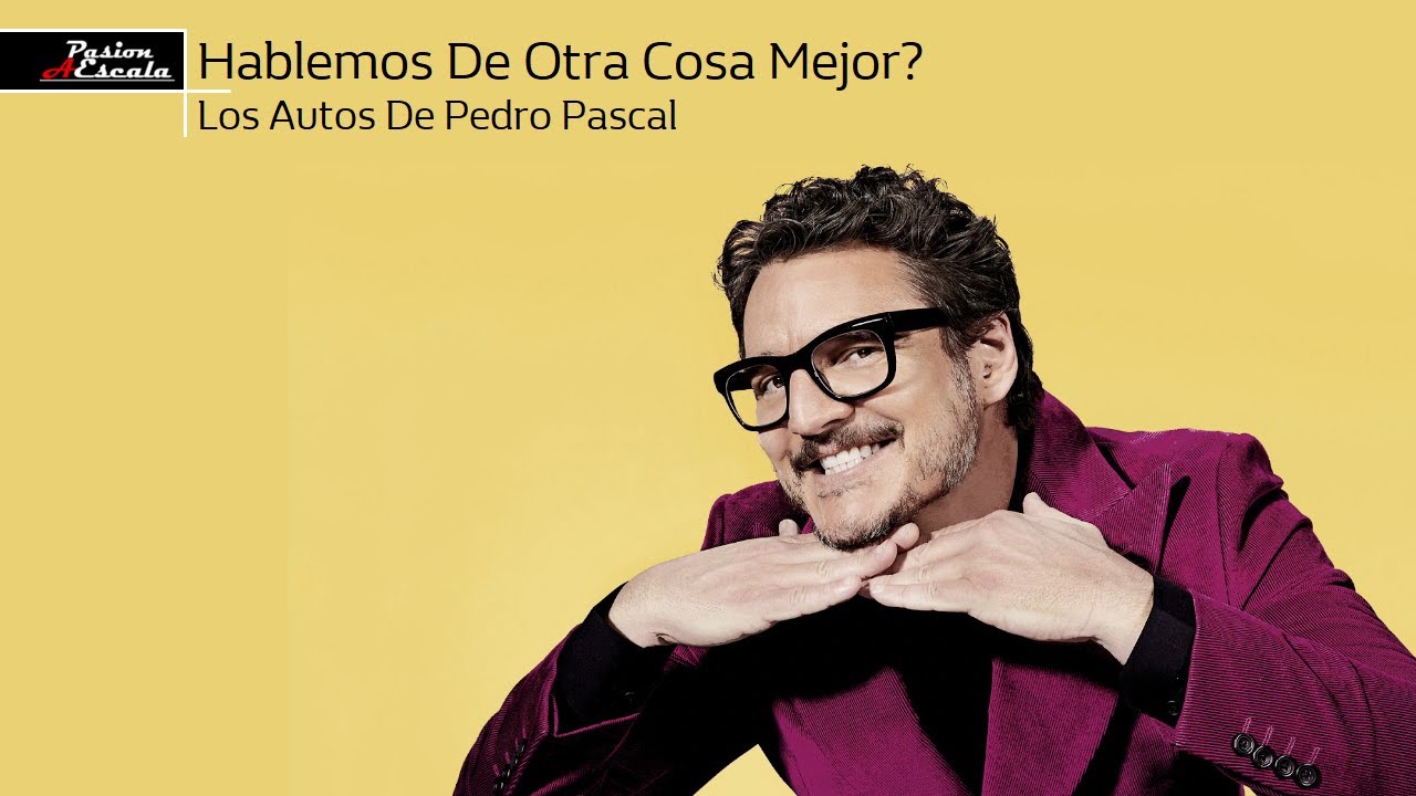 Pasion A Escala - Los Autos De Pedro Pascal - YouTube