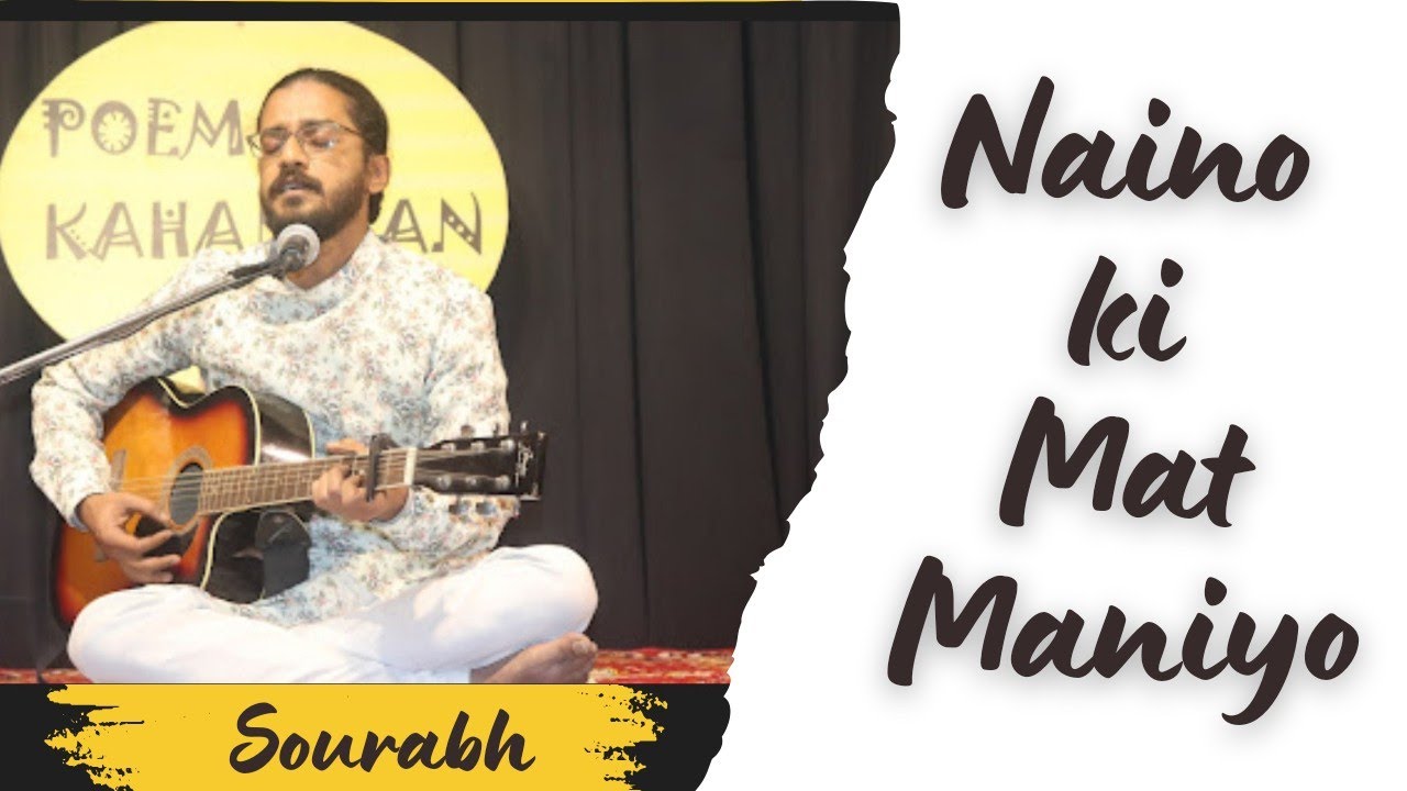 Naino Ki Mat Maniyo || Sourabh || Poem & Kahaniyan || Open Mic || Delhi ...