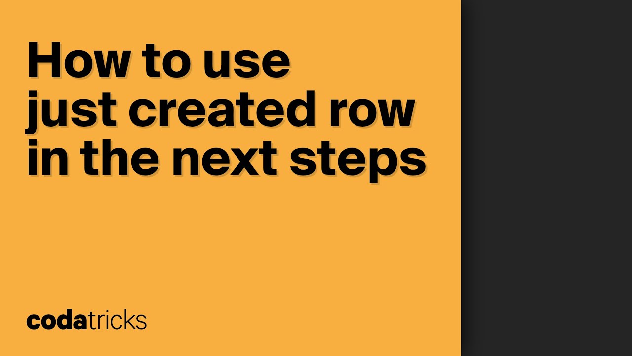 How to reference the just created row in Coda in the next action steps ...