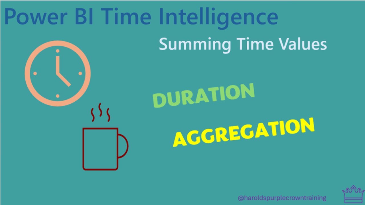 Power BI DAX Time: Duration Aggregation - Summing Time - YouTube
