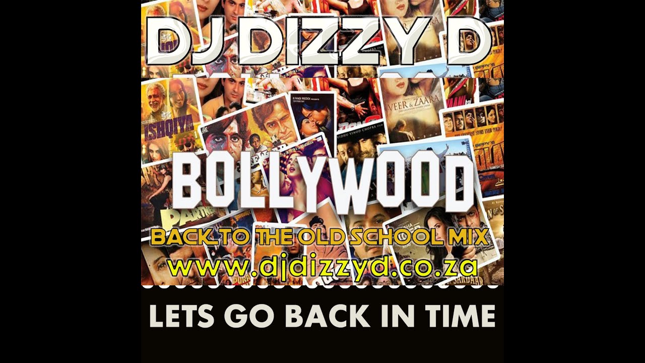 BACK TO THE OLD SCHOOL BOLLYWOOD 2022 MIX DJ DIZZY D - YouTube