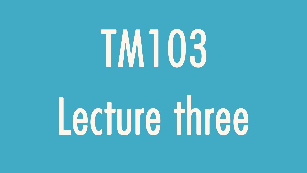 TM103 - Chapter 3 - Explained by me - YouTube