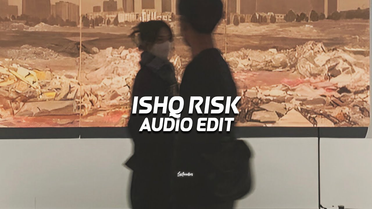 ishq risk - 「edit audio」 - YouTube