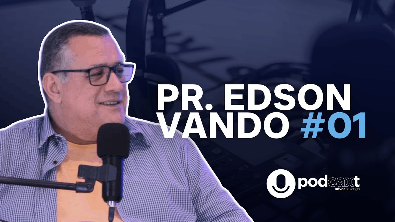 PODCAXT #01 | PR EDSON VANDO - YouTube