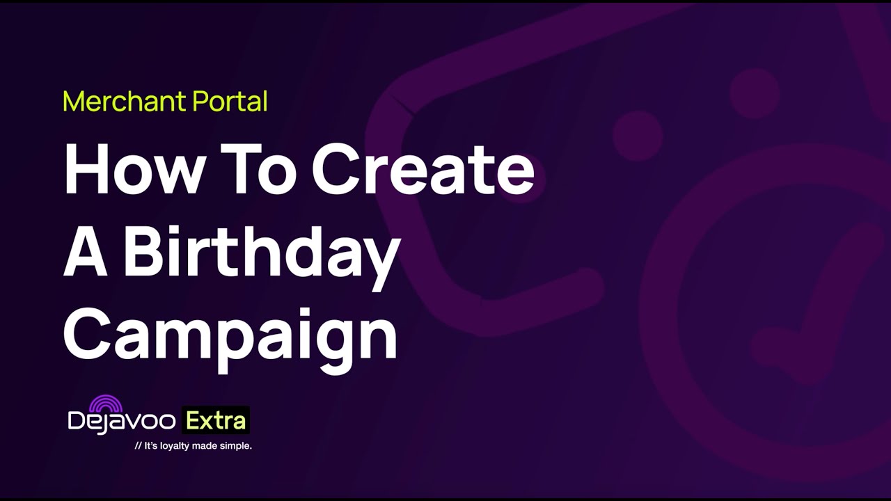 How to Set Up Birthday Campaigns on DejavooExtra: Reward Loyal ...