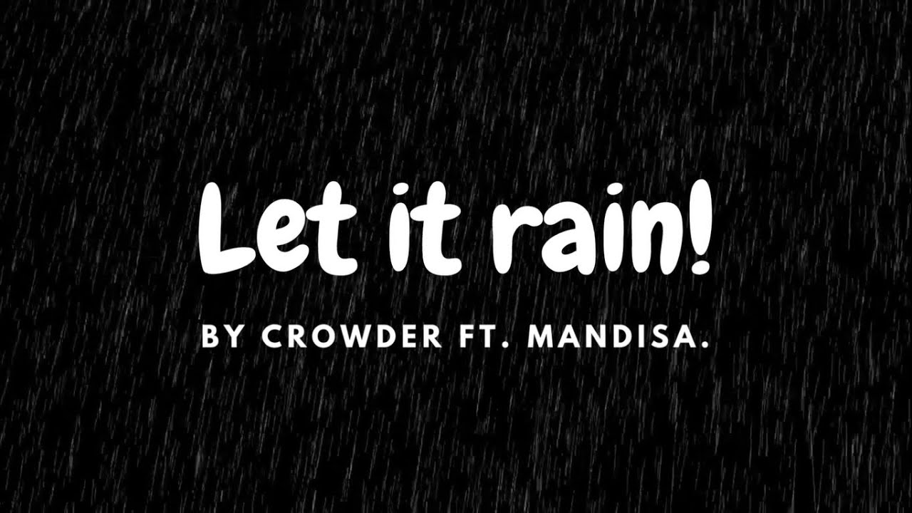 Let it Rain (Is There Anybody) By Crowder (Feat. Mandisa) - Lyric Video - YouTube