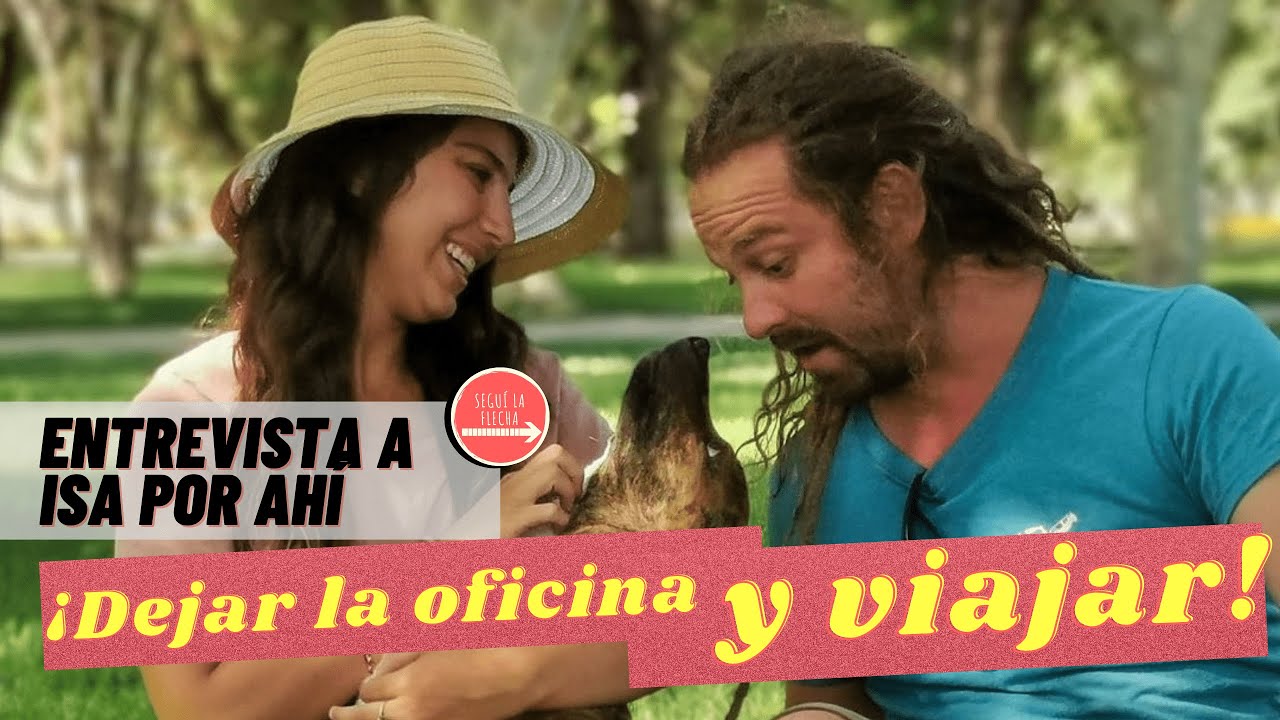 ¡DEJAR LA OFICINA Y VIAJAR! - ENTREVISTA A ISA POR AHÍ - YouTube