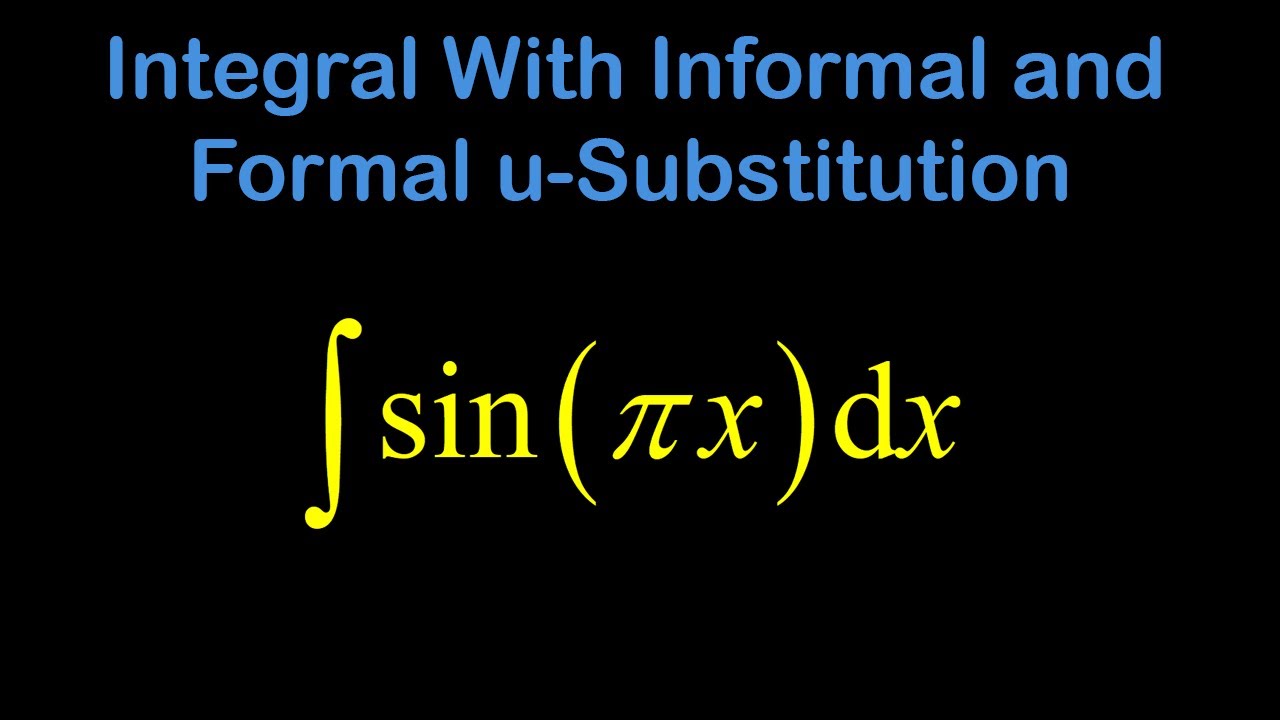 Integral of sin(pi*x) using substitution informally and formally. - YouTube