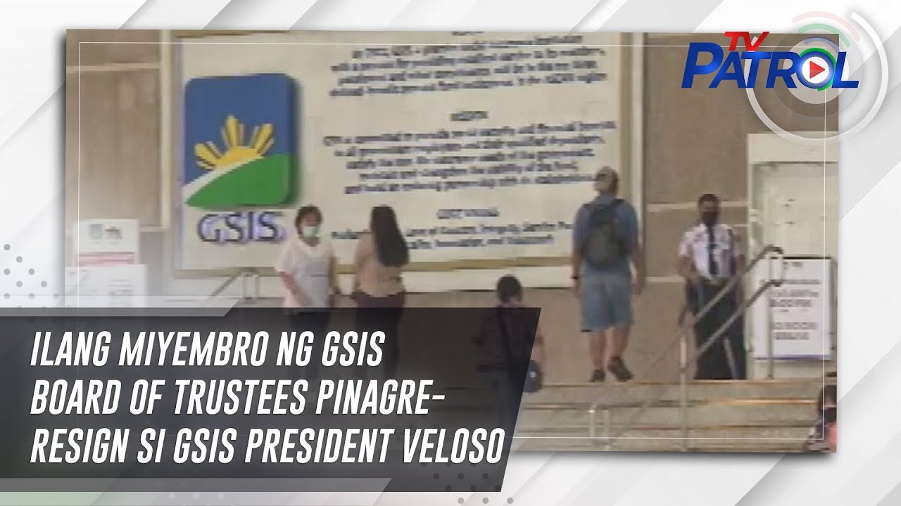 Ilang miyembro ng GSIS Board of Trustees pinagre-resign si GSIS ...