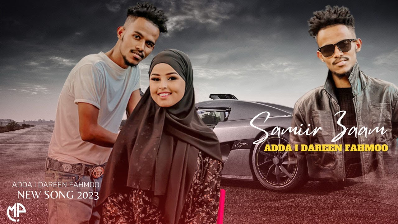 SAMIIR ZAAM 2023 | ADDAA I DAREEN FAHMOO | HEES CUSUB - YouTube