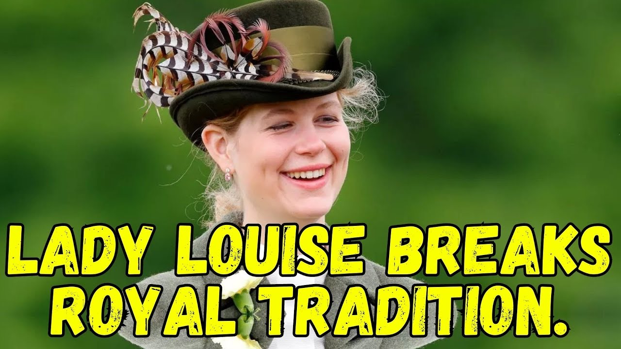 Lady Louise breaks royal tradition. - YouTube