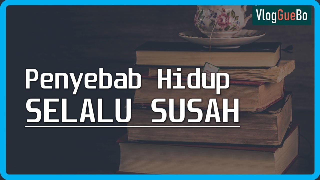 Penyebab Hidup Selalu Susah, Mengapa Tidak Bahagia - YouTube