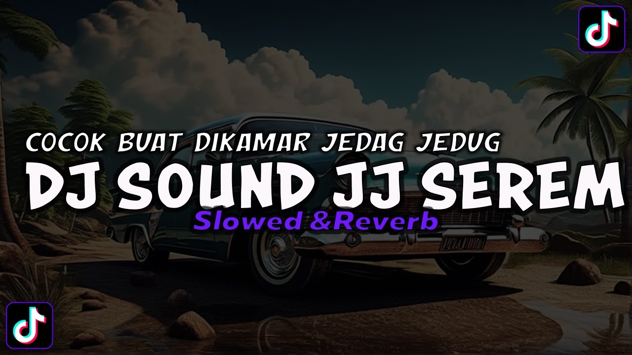 DJ SOUND JJ SEREM COCOK BUAT MODE BANTAI FULL BASS MENGKANE JEDAG JEDUG VIRAL TIKTOK TERBARU ...