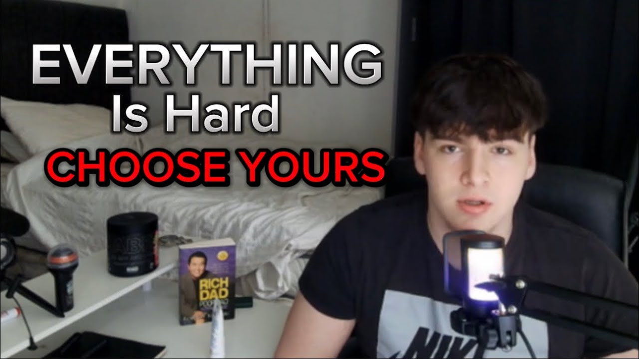 everything is hard, choose your hard. - YouTube