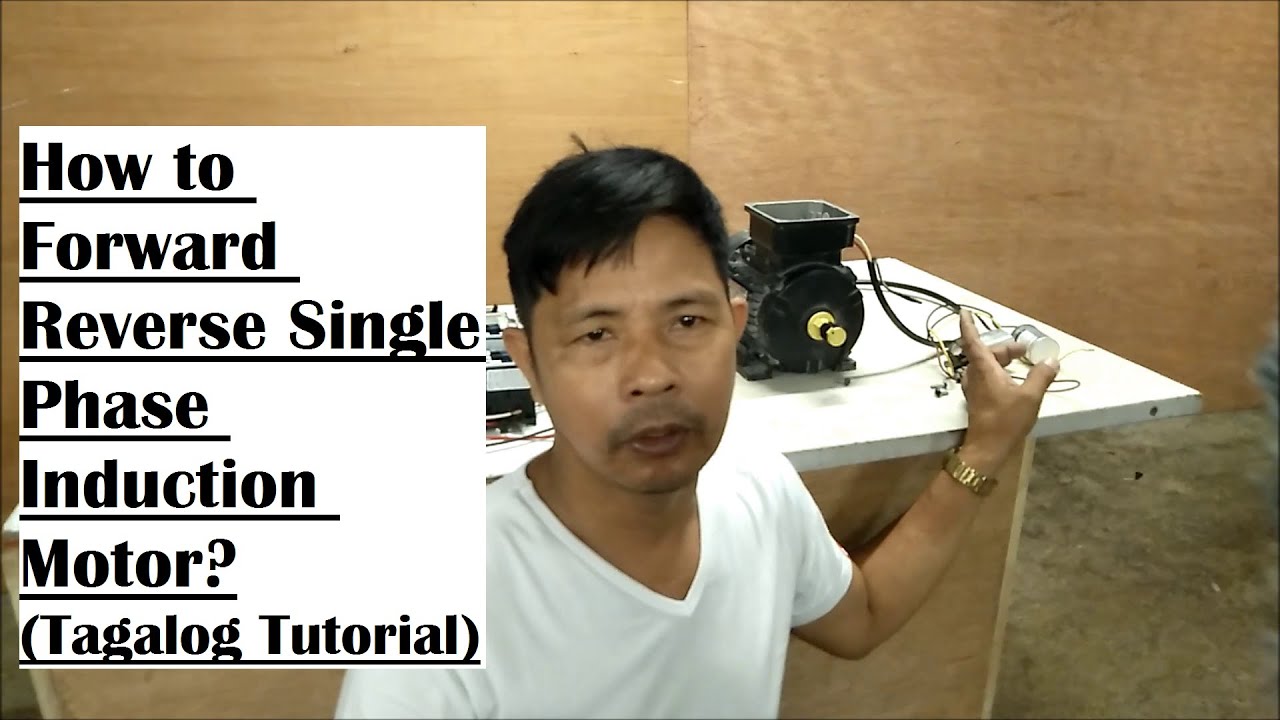 How to Forward Reverse Single Phase Induction Motor? (Tagalog Tutorial ...