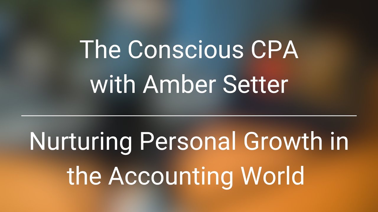 The Conscious CPA with Amber Setter | Nurturing Personal Growth in the ...