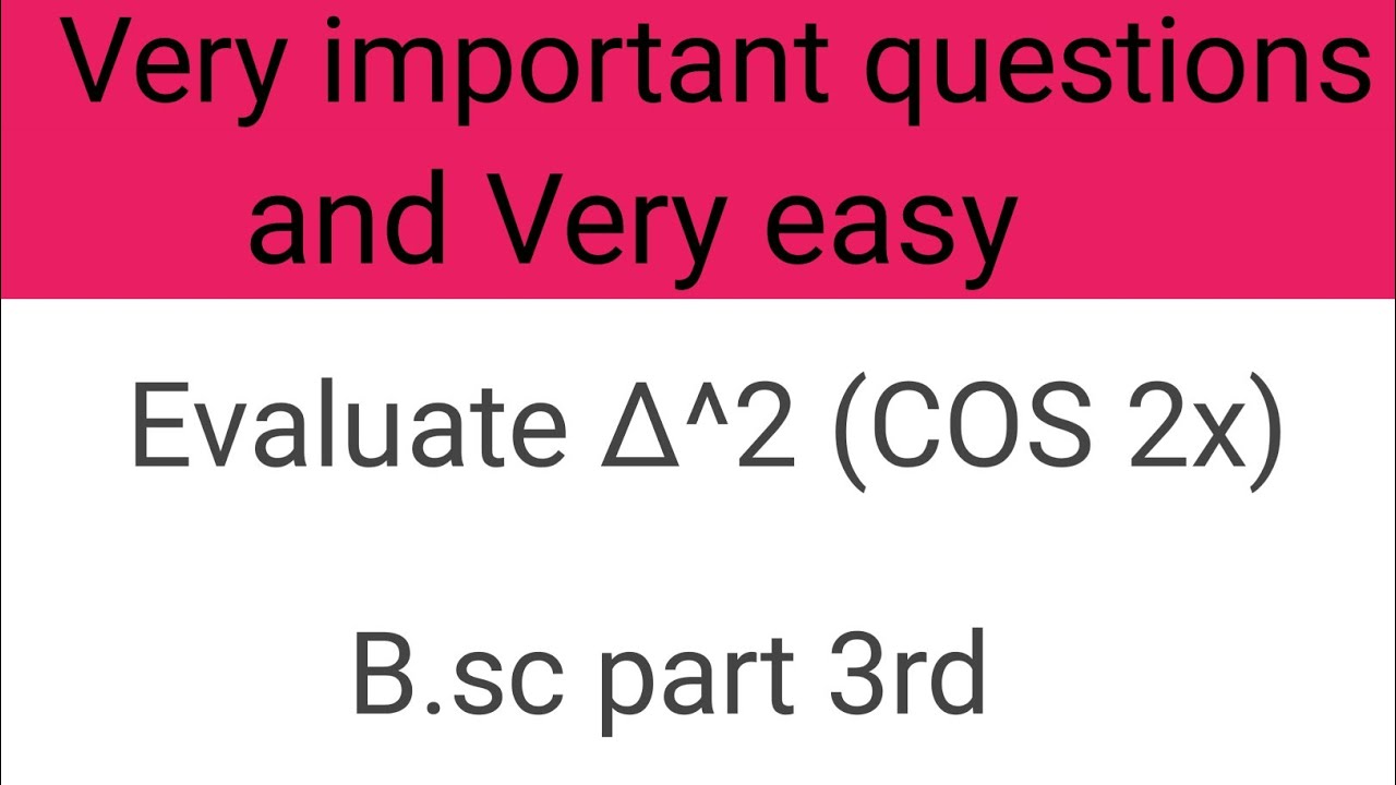 Evaluate ∆^2(COS 2x) | The Calculus of Finite diffferences| - YouTube