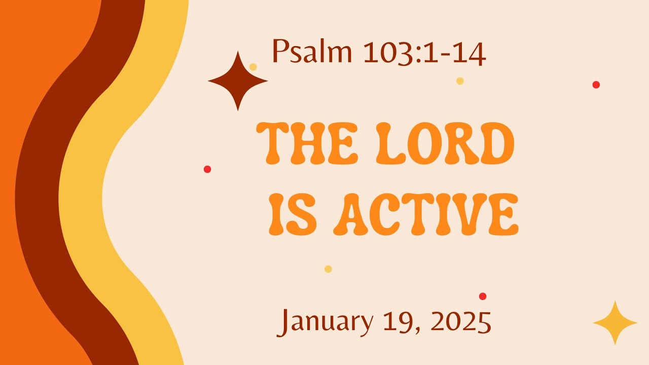 The Lord Is Active - Psalm 103:1-14 - January 19, 2025 - #Sunday school Lesson - YouTube