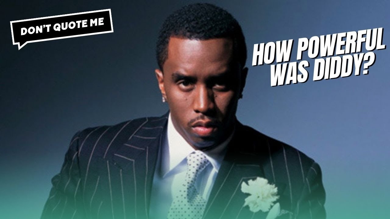 How Much Power Did Diddy Actually Have? | Don't Quote Me - YouTube