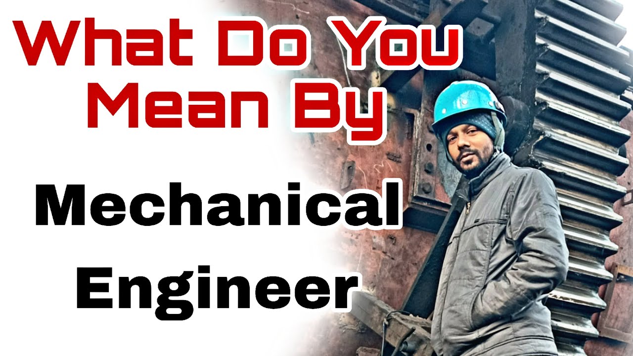 What is A Mechanical Engineer | What work does a mechanical engineer do ...