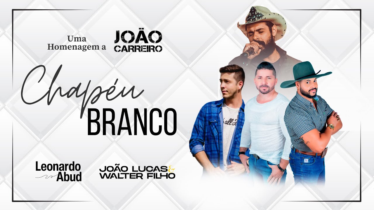 CHAPÉU BRANCO (Uma Homenagem a João Carreiro) - Leonardo Abud feat ...