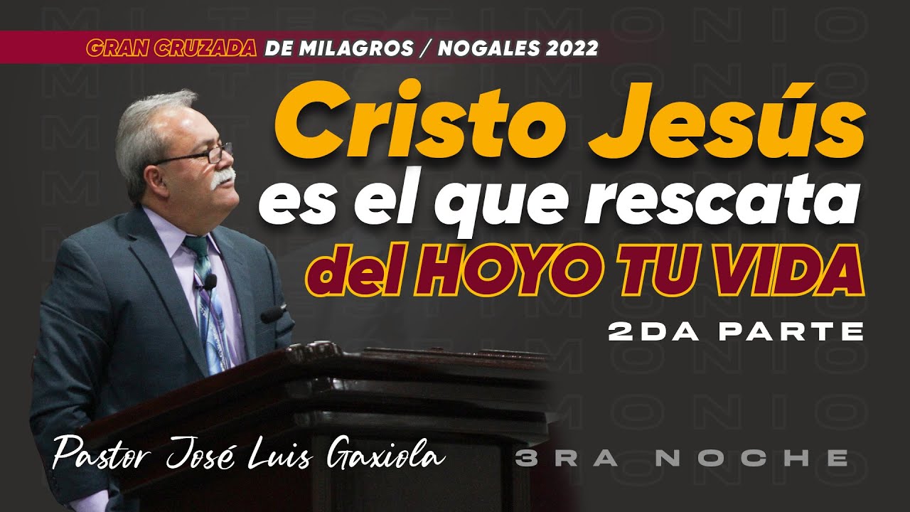 Cristo Jesús es el que rescata del hoyo tu vida II - Pastor José Luis ...