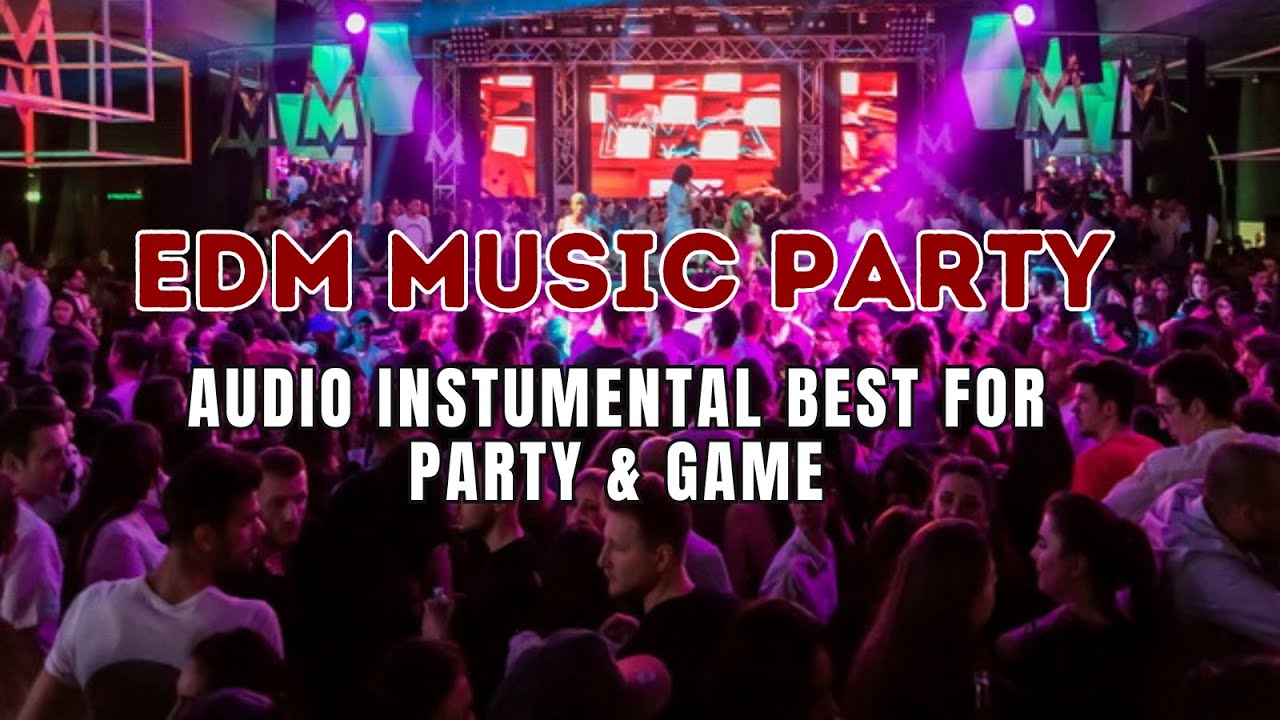 EDM MUSIC PARTY INSTUMENTAL | MAKE YOUR MOOD BETTER - YouTube