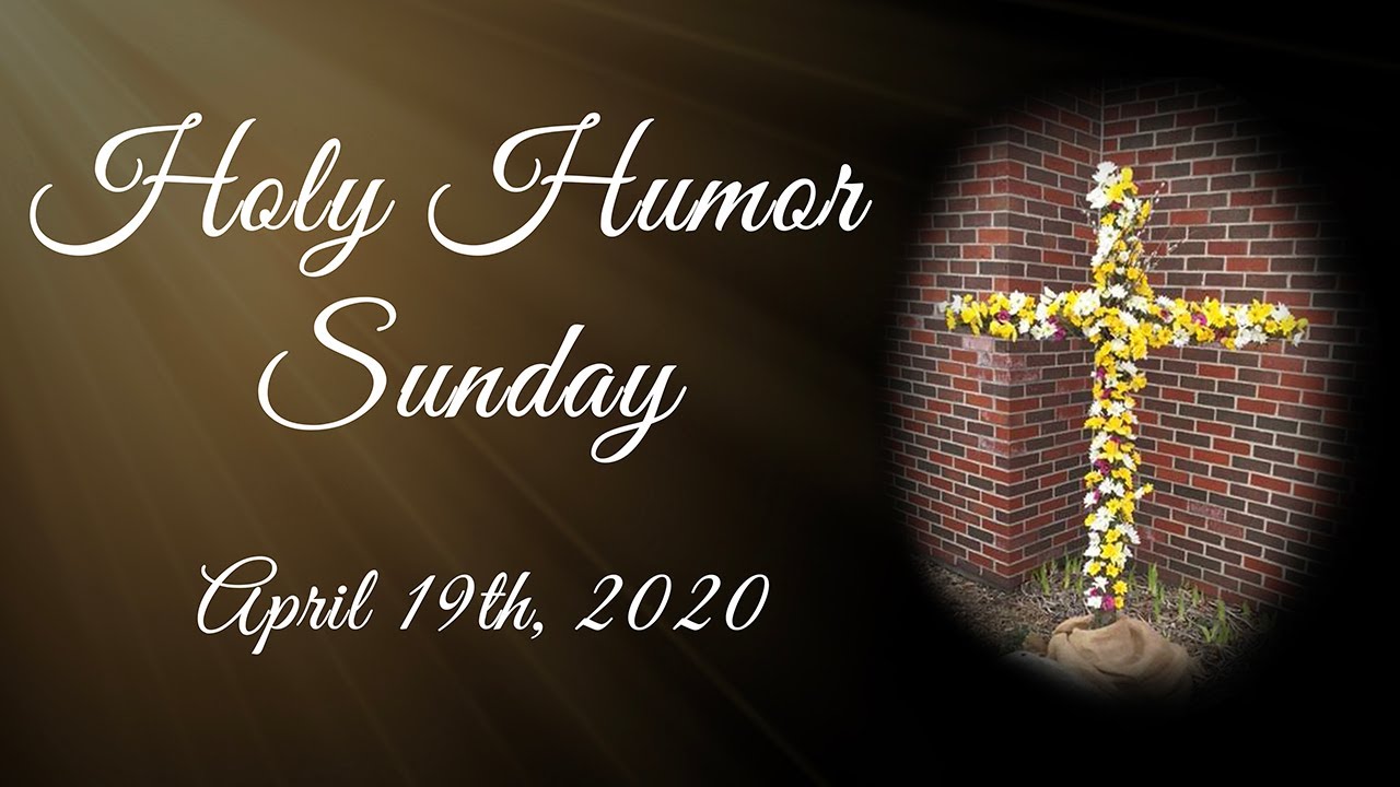 April 19, 2020 Worship Service: Holy Humor Sunday - YouTube