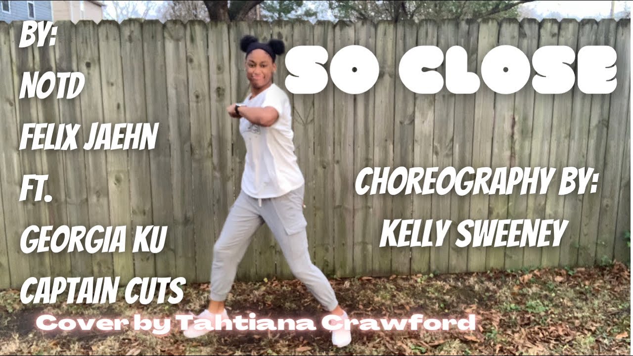 Dance cover to So Close By NOTD & Felix Jaehn ft. Georgia Ku & Captain ...