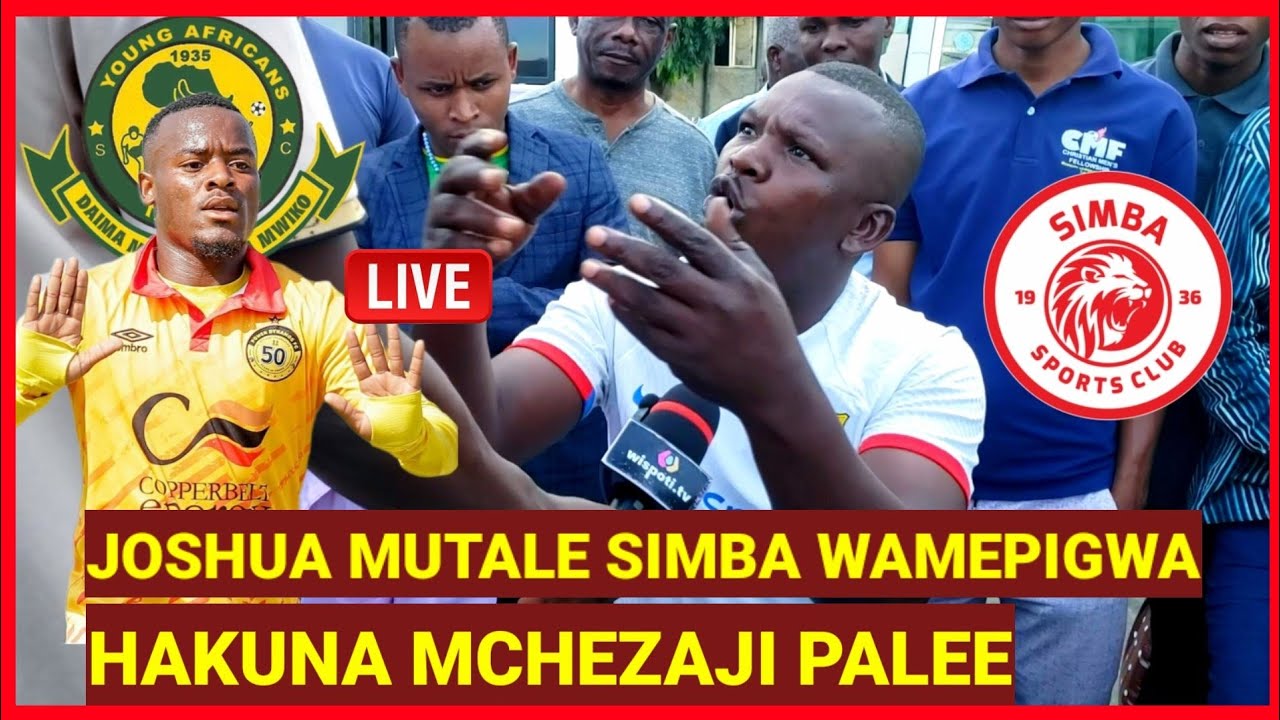 NASSORO YANGA: JOSHUA MUTALE HAKUNA MCHEZAJI, SIMBA WAMEPIGWA AMEFUNGA ...