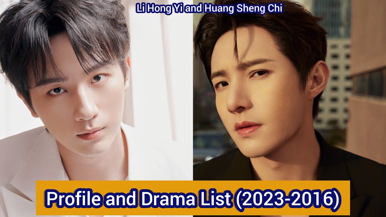 Li Hong Yi and Huang Sheng Chi | Profile and Drama List (2023-2016 ...