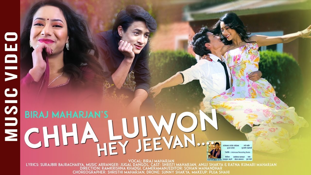 Chha Luiwon Hey Jeevan - Biraj Maharjan Ft. Shristi Maharjan & Anuj ...