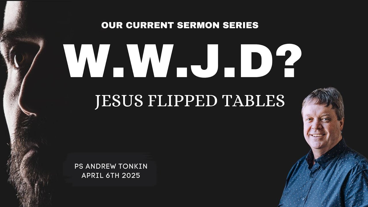 WWJD? - Jesus Flipped Tables l Mildura Church Of Christ - YouTube