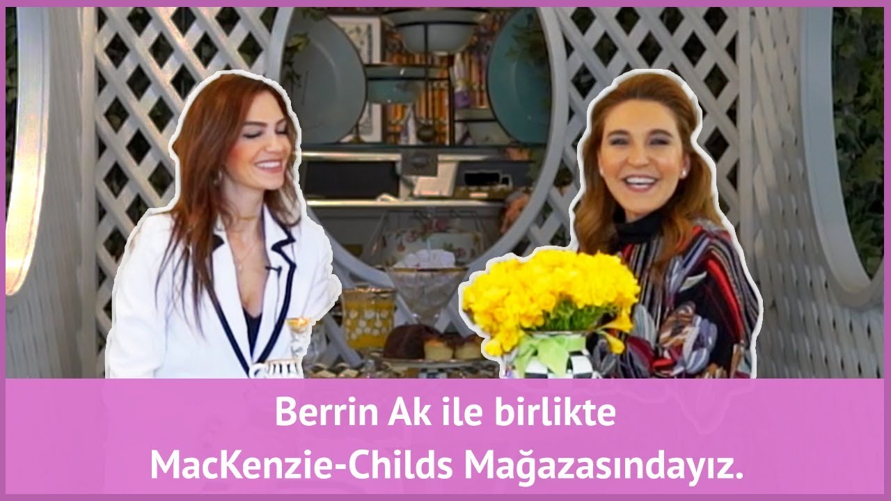 Sevgili Berrin Ak ile Birlikte Mackenzie-Childs Mağazasındayız - YouTube