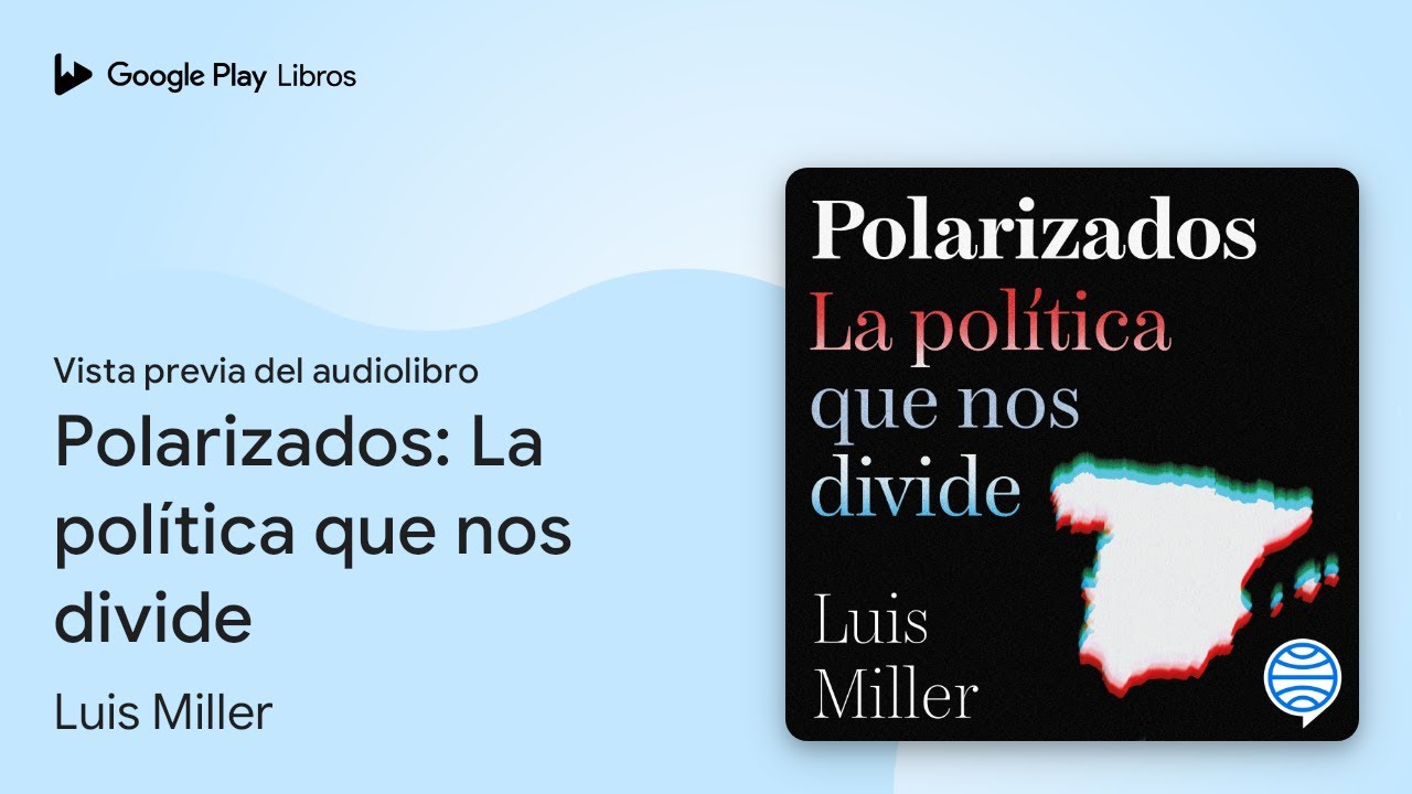 Polarizados: La política que nos divide de Luis Miller · Vista previa ...