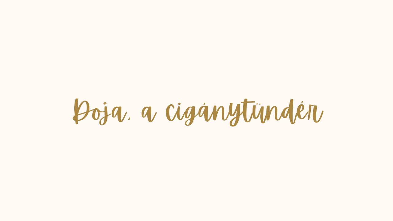 Cigány mesék: Doja, a cigánytündér - YouTube