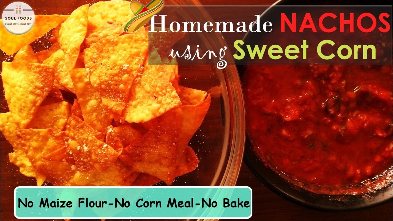 HOMEMADE NACHOS using FRESH SWEET CORN by Soul Foods-Corn Nachos and ...