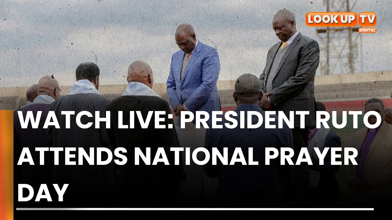 WATCH LIVE: PRESIDENT RUTO PRAYS FOR KENYA DURING NATIONAL PRAYER DAY ...