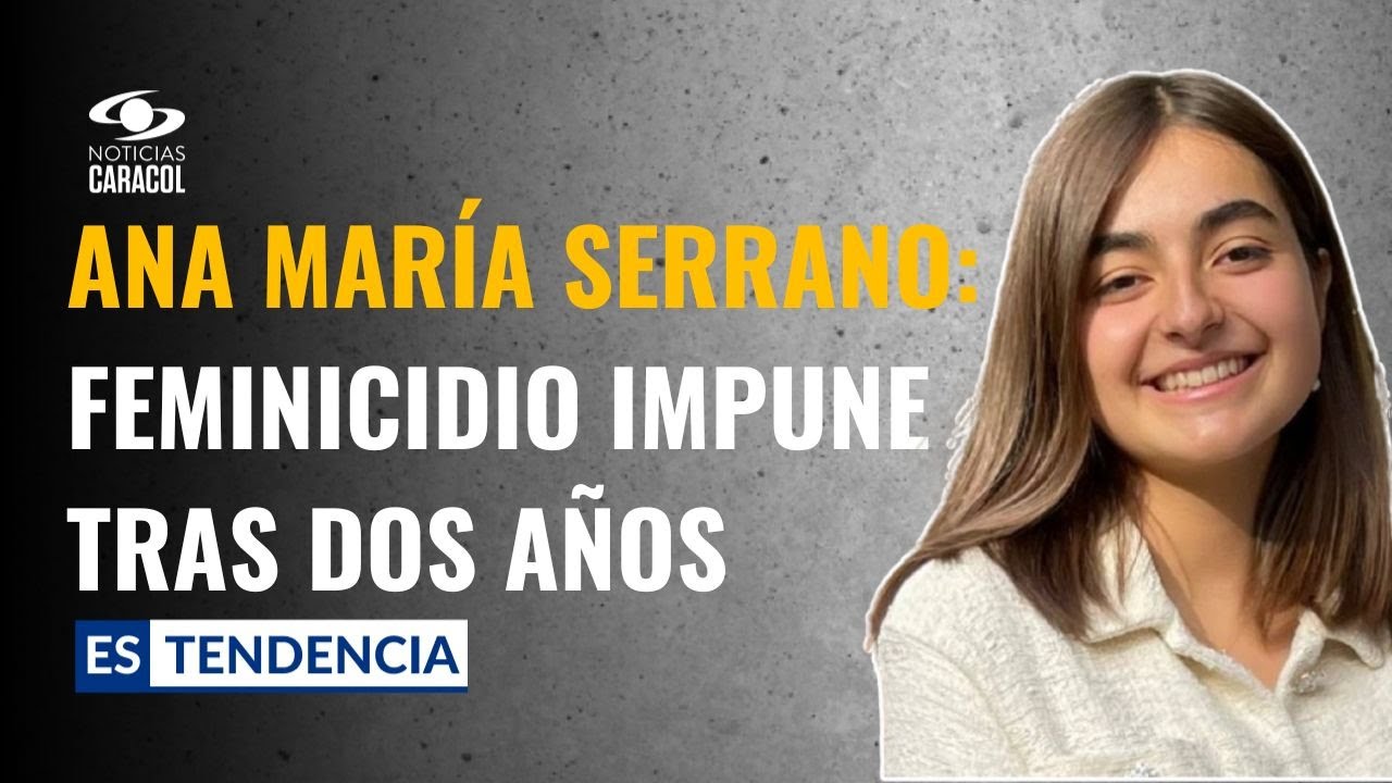 Feminicidio de Ana María Serrano: pruebas contra su exnovio y la lucha ...