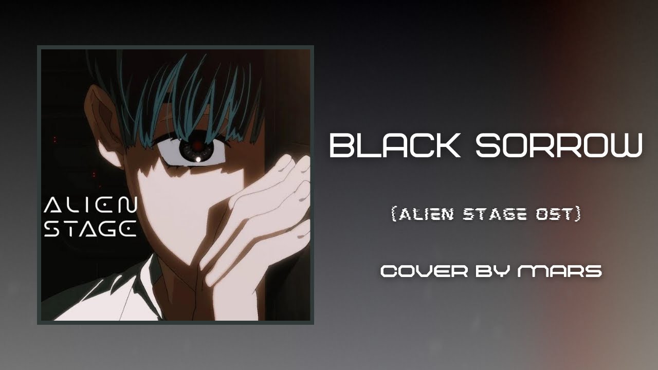 BLACK SORROW (ALIEN STAGE OST) || Cover by Mars - YouTube